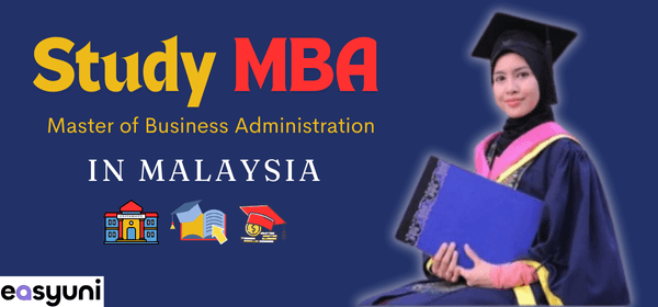 Studying MBA in Malaysia | Fees, Living Cost, Intakes 2024